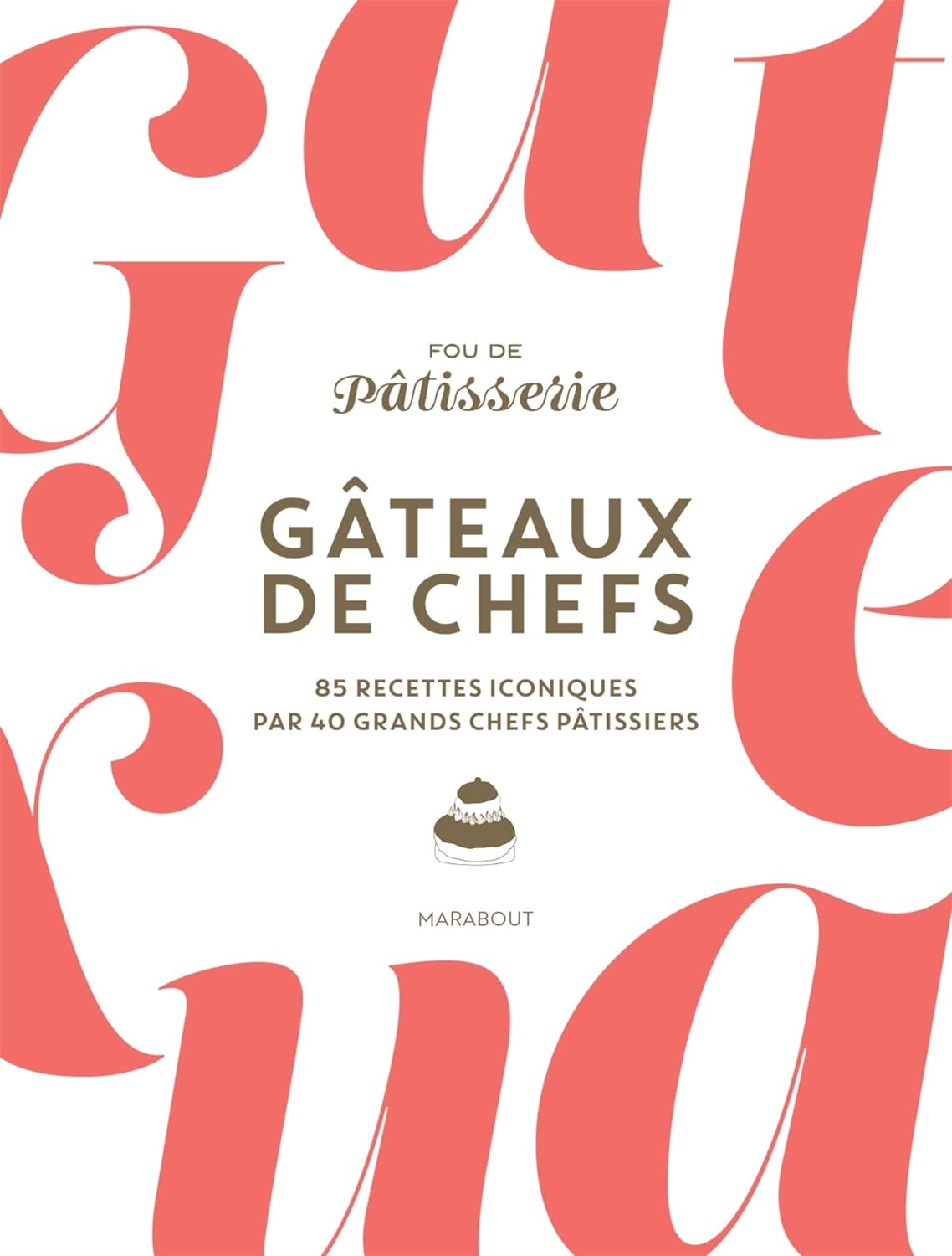 GATDCfr Gâteaux de chefs by Muriel Tallandier and Julie Mathieu - H...