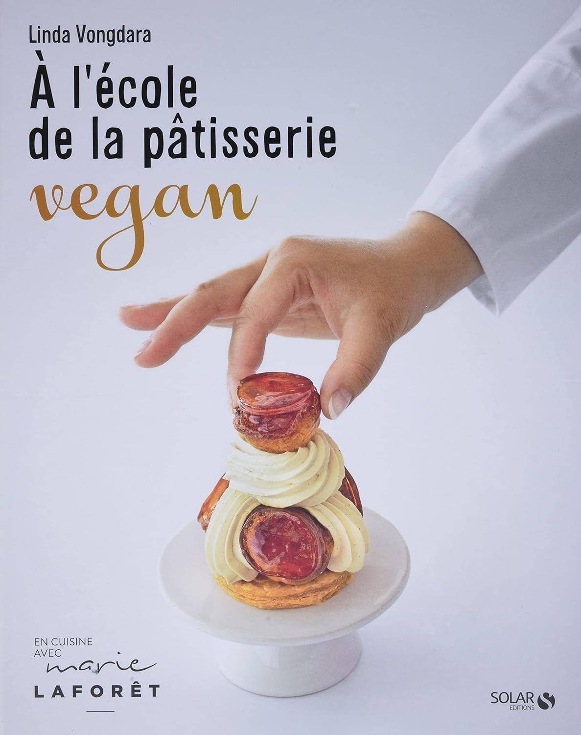 ENCOREfr A l'école de la pâtisserie vegan by Linda Vongdara - Hardc...